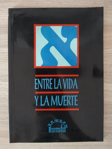 Entre La Vida Y La Muerte Entre La Vida Y La Muerte