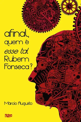 Afinal Quem é Este Tal Rubem Fonseca De Augusto Marcio Editora Crivo