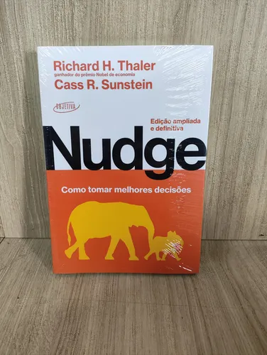 Nudge: Como Tomar Melhores Decisões: Edição Ampliada E Definitiva ... Nudge: Como Tomar Melhores Decisões: Edição Ampliada E Definitiva ...