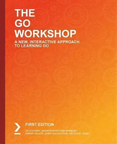 The The Go Workshop : Learn To Write Clean, Efficient Code And Build ... The The Go Workshop : Learn To Write Clean, Efficient Code And Build ...