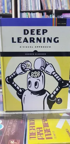 Deep Learning A Visual Approach (andrew Glassner) | Cuotas sin interés Deep Learning A Visual Approach (andrew Glassner) | Cuotas sin interés
