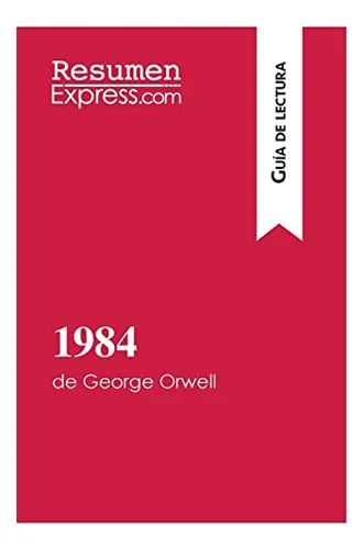 1984 De George Orwell (guia De Lectura): Resumen Y Analisis | Meses sin ... 1984 De George Orwell (guia De Lectura): Resumen Y Analisis | Meses sin ...
