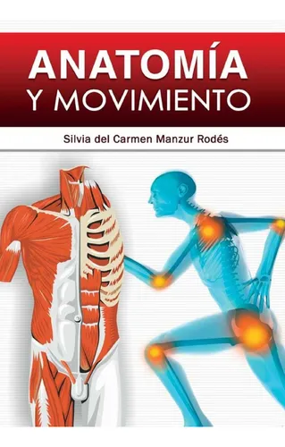 Libro: Anatomía Y Movimiento. Silvia Del Carmen Manzur Rodes | Cuotas ... Libro: Anatomía Y Movimiento. Silvia Del Carmen Manzur Rodes | Cuotas ...
