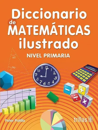 Diccionario De Matemáticas Ilustrado Nivel Primario Trillas | Envío gratis