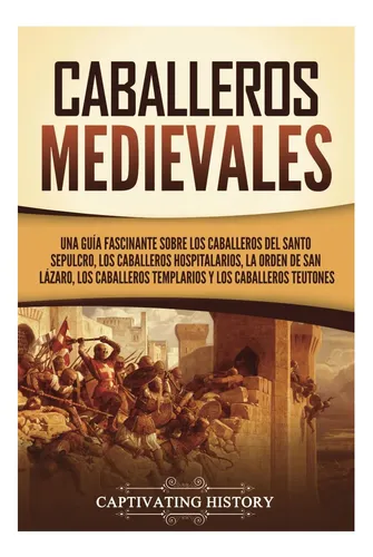 Libro: Caballeros Medievales: Una Guía Fascinante Sobre Los | MercadoLibre Libro: Caballeros Medievales: Una Guía Fascinante Sobre Los | MercadoLibre