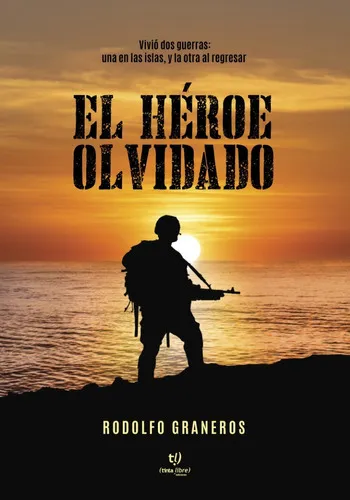 Malvinas - El Heroe Olvidado - La Historia De Oscar Poltronieri, De ... Malvinas - El Heroe Olvidado - La Historia De Oscar Poltronieri, De ...