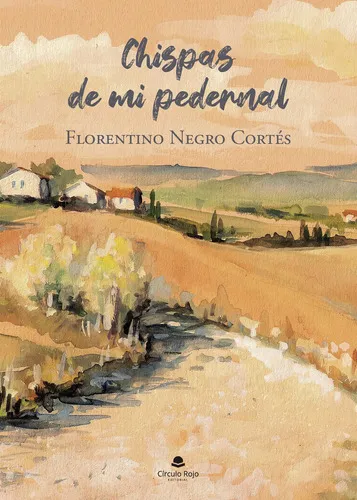 Chispas De Mi Pedernal De Negro Cortés Florentino Grupo Editorial Círculo Rojo Sl Tapa