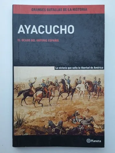 La Batalla De Ayacucho En 1824,el Ocaso Del Imperio Español en venta en ... La Batalla De Ayacucho En 1824,el Ocaso Del Imperio Español en venta en ...