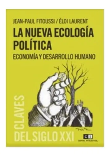 La Nueva Ecologia Politica Jean Paul Fitoussi & Eloi Laurent La Nueva Ecologia Politica Jean Paul Fitoussi & Eloi Laurent