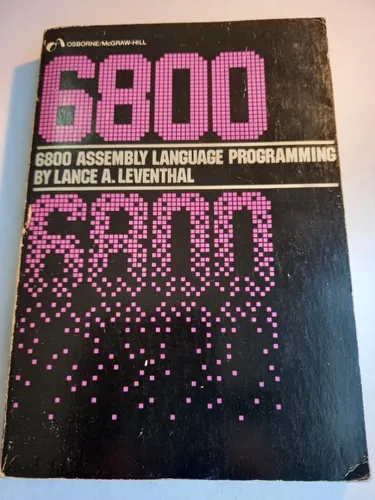 6800 Assembly Language Programming Lance Leventhal | Meses sin intereses 6800 Assembly Language Programming Lance Leventhal | Meses sin intereses