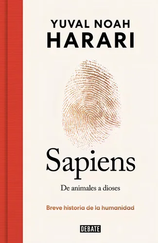 Sapiens. De Animales A Dioses, De Yuval Noah Harari. Editorial Debate ... Sapiens. De Animales A Dioses, De Yuval Noah Harari. Editorial Debate ...