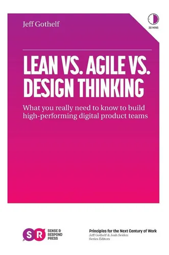 Lean Vs. Agile Vs. Design Thinking - Gothelf Jeef Lean Vs. Agile Vs. Design Thinking - Gothelf Jeef