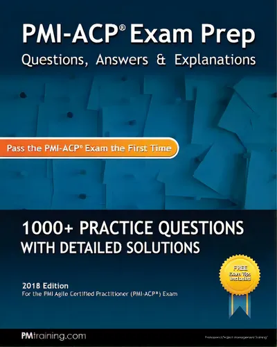 Pmi-acp Exam Prep: Questions, Answers, & Explanations: Questions ... Pmi-acp Exam Prep: Questions, Answers, & Explanations: Questions ...