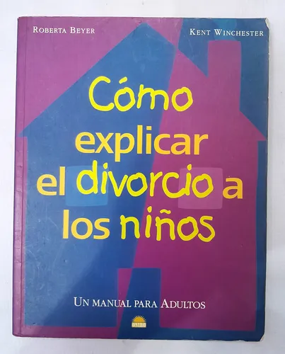 Como Explicar El Divorcio A Los Niños R Beyer K Winchester | MercadoLibre Como Explicar El Divorcio A Los Niños R Beyer K Winchester | MercadoLibre