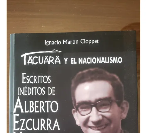 Tacuara Y El Nacionalismo Alberto Ezcurra Tacuara Y El Nacionalismo Alberto Ezcurra