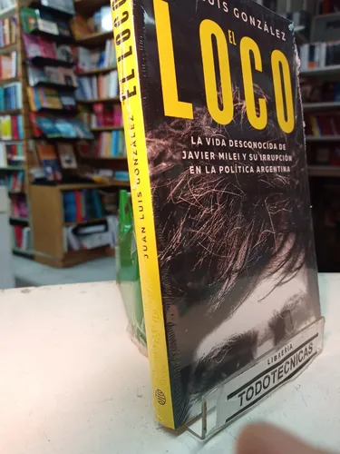 El Loco La Vida Desconocida De Javier Milei Gonzalez Pd En Venta En
