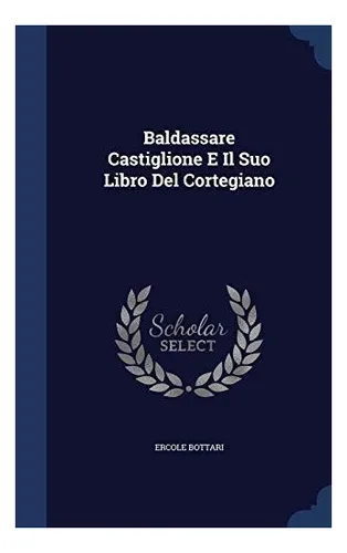 Baldassare Castiglione E Il Suo Libro Del Cortegiano Erco Cuotas Sin Interés