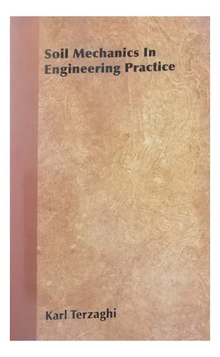 Soil Mechanics In Engineering Practice - Karl Terzaghi Soil Mechanics In Engineering Practice - Karl Terzaghi