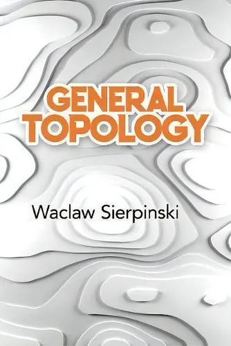 General Topology, De Waclaw Sierpinski., Vol. 1. Editorial Dover ...