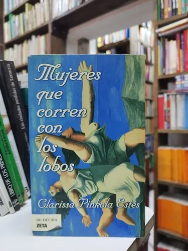 Libro. Mujeres Que Corren Con Lobos. Clarissa Pinkola Estés. | Meses ... Libro. Mujeres Que Corren Con Lobos. Clarissa Pinkola Estés. | Meses ...