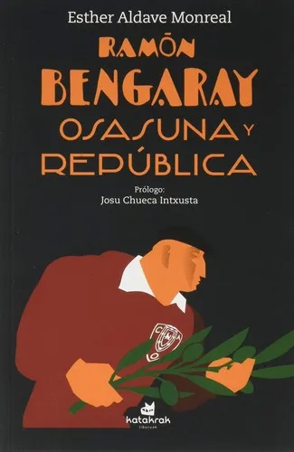 RAMÓN BENGARAY. OSASUNA Y LA REPÚBLICA - ESTHER ALDAVE MONRE, de ESTHER ... RAMÓN BENGARAY. OSASUNA Y LA REPÚBLICA - ESTHER ALDAVE MONRE, de ESTHER ...