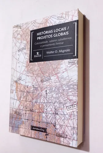 Livro Historias Locais / Projetos Globais - Colonialidade Saberes ... Livro Historias Locais / Projetos Globais - Colonialidade Saberes ...