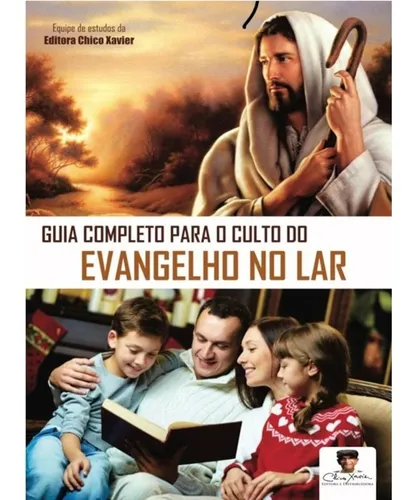 Guia Completo Para O Culto Do Evangelho No Lar Guia Completo Para O Culto Do Evangelho No Lar