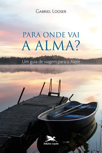 Livro Para Onde Vai A Alma? - Um Guia De Viagem Para O Além | MercadoLivre Livro Para Onde Vai A Alma? - Um Guia De Viagem Para O Além | MercadoLivre