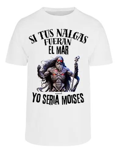 Playera Calaveras Moisés Humor Si Tus Nalgas Fueran Meme | MercadoLibre