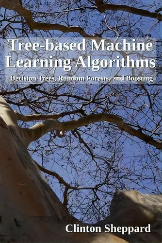 Tree Based Machine Learning Algorithms Decision Trees Random Forests And Boosting De