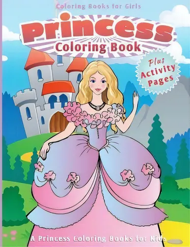 Coloring Books For Girls Princess Coloring Book [a Princess Coloring