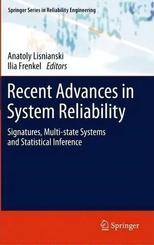 Recent Advances In System Reliability : Signatures, Multi-state Systems And Statistical ...