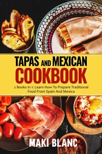 Libro: Tapas Y Cocina Mexicana: 2 Libros En 1: Aprende A Hac | Meses ... Libro: Tapas Y Cocina Mexicana: 2 Libros En 1: Aprende A Hac | Meses ...
