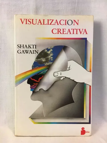 Visualización Creativa - Shakti Gawain - Sirio Visualización Creativa - Shakti Gawain - Sirio
