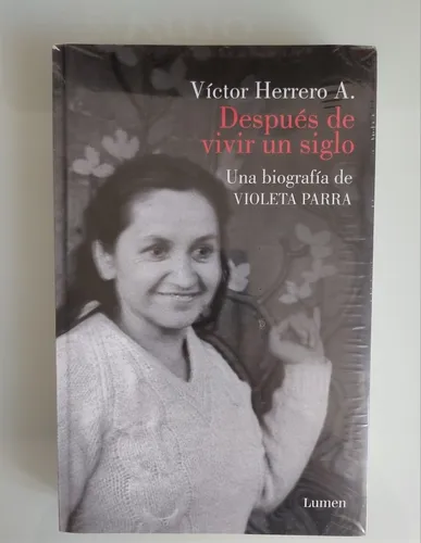 Después De Vivir Un Siglo, Una Biografía De Violeta Parra | Cuotas sin ... Después De Vivir Un Siglo, Una Biografía De Violeta Parra | Cuotas sin ...