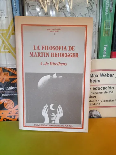 La Filosofía De Martin Heidegger. A. De Waelhens. La Filosofía De Martin Heidegger. A. De Waelhens.