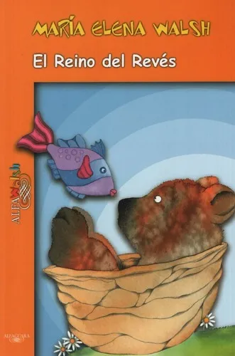 El Reino Del Reves - Maria Elena Walsh - Alfaguara El Reino Del Reves - Maria Elena Walsh - Alfaguara