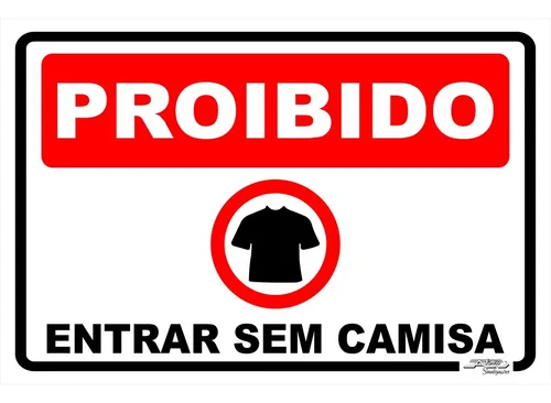 Placa De Sinalização Proibido Entrar Sem Camisa | Parcelamento sem juros Placa De Sinalização Proibido Entrar Sem Camisa | Parcelamento sem juros