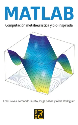Matlab Computacion Metaheuristica Y Bio Inspirada - Aa.vv | Cuotas sin ... Matlab Computacion Metaheuristica Y Bio Inspirada - Aa.vv | Cuotas sin ...