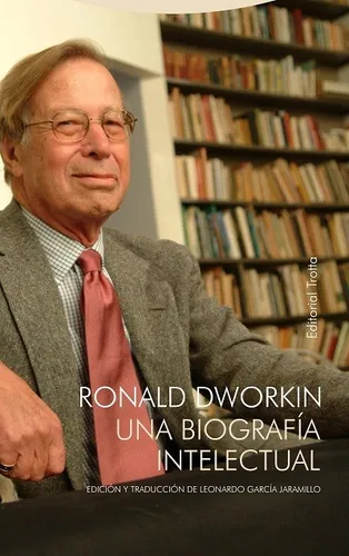 Ronald Dworkin. Una Biografìa Intelectual - Garcia Jaramillo | Cuotas ...