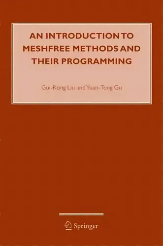 An Introduction To Meshfree Methods And Their Programming, De Gui-rong ... An Introduction To Meshfree Methods And Their Programming, De Gui-rong ...