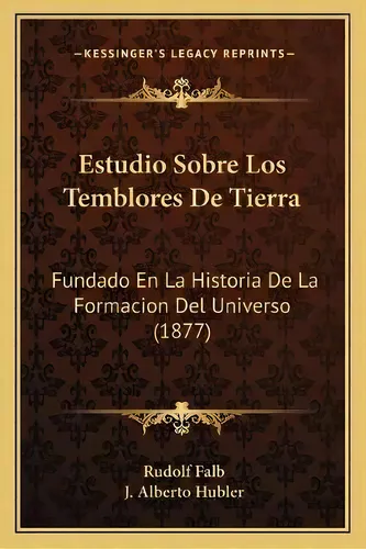 Estudio Sobre Los Temblores De Tierra : Fundado En La Historia De La ...