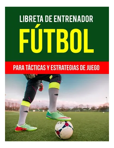 Libreta De Entrenador De Fútbol: Tácticas Y Estrategias | Meses sin interés Libreta De Entrenador De Fútbol: Tácticas Y Estrategias | Meses sin interés