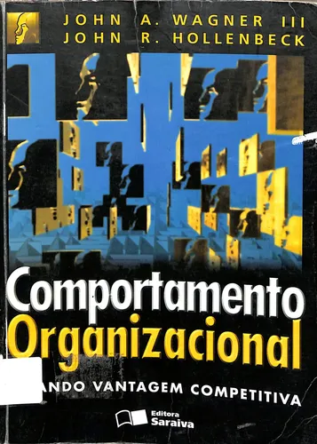 Livro Comportamento Organizacional: Criando Vantagem Competitiva De ...