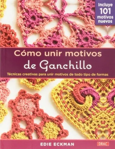 Cómo unir motivos de ganchillo, de Edie Eckman. Editorial Editorial El ... Cómo unir motivos de ganchillo, de Edie Eckman. Editorial Editorial El ...