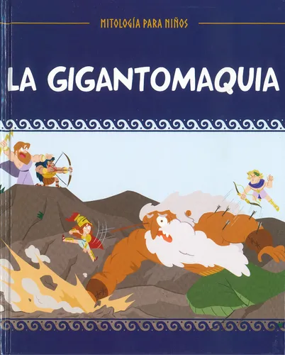 La Gigantomaquia - Mitología Para Niños - Salvat La Gigantomaquia - Mitología Para Niños - Salvat
