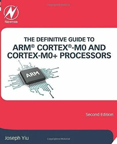 The Definitive Guide To Arm Cortex -m0 And Cortex-m0, De Yiu, Joseph ... The Definitive Guide To Arm Cortex -m0 And Cortex-m0, De Yiu, Joseph ...