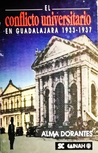 El Conflicto Universitario En Guadalajara 1933-1937 Alma Dor | Meses ...