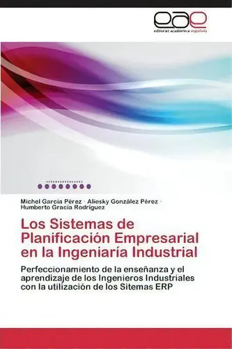 Los Sistemas De Planificacion Empresarial En La Ingeniaria Industrial ... Los Sistemas De Planificacion Empresarial En La Ingeniaria Industrial ...