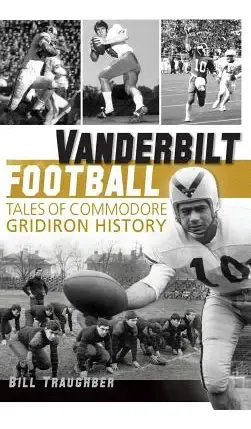 Libro Vanderbilt Football: Tales Of Commodore Gridiron Hi... | Envío gratis